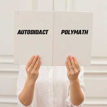 Autodidactic vs. Polymathic: A Key Difference and How to Be Both